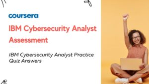 IBM Cybersecurity Analyst Practice Quiz Answers