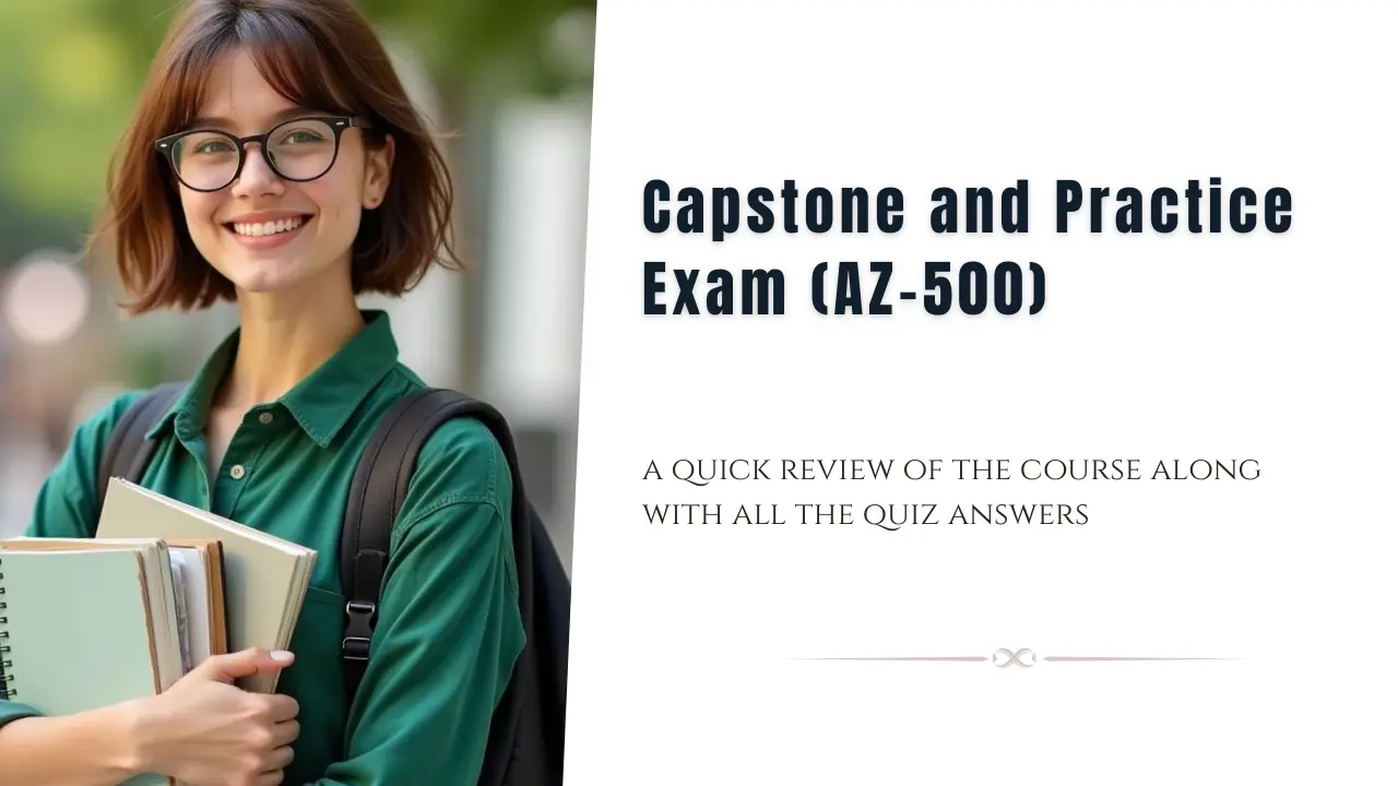 Capstone and Practice Exam (AZ-500) Quiz Answers + Review