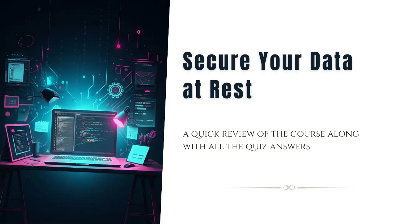 Secure Your Data at Rest Quiz Answers + Review